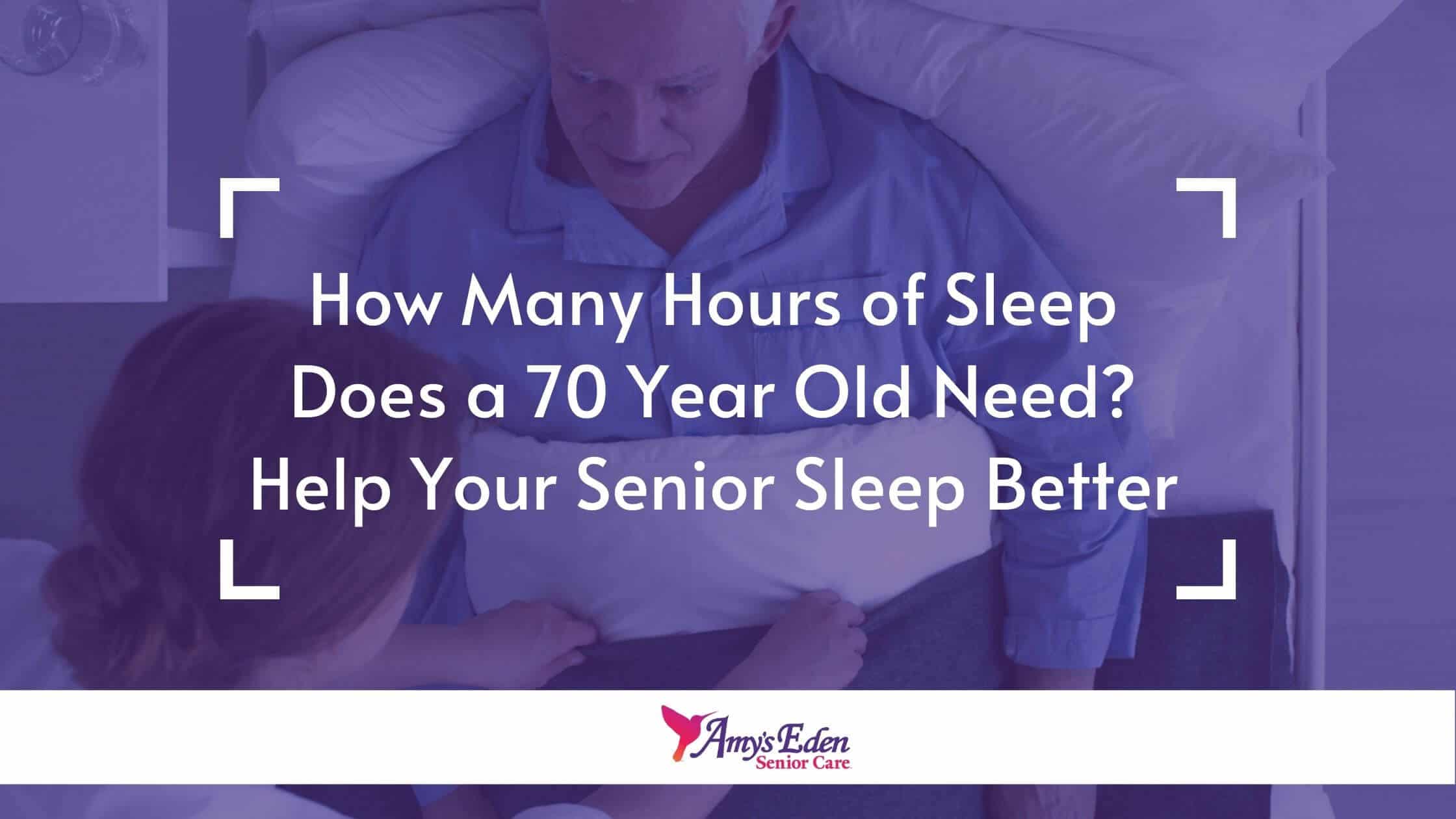 How Many Hours of Sleep Does a 70 Year Old Need?