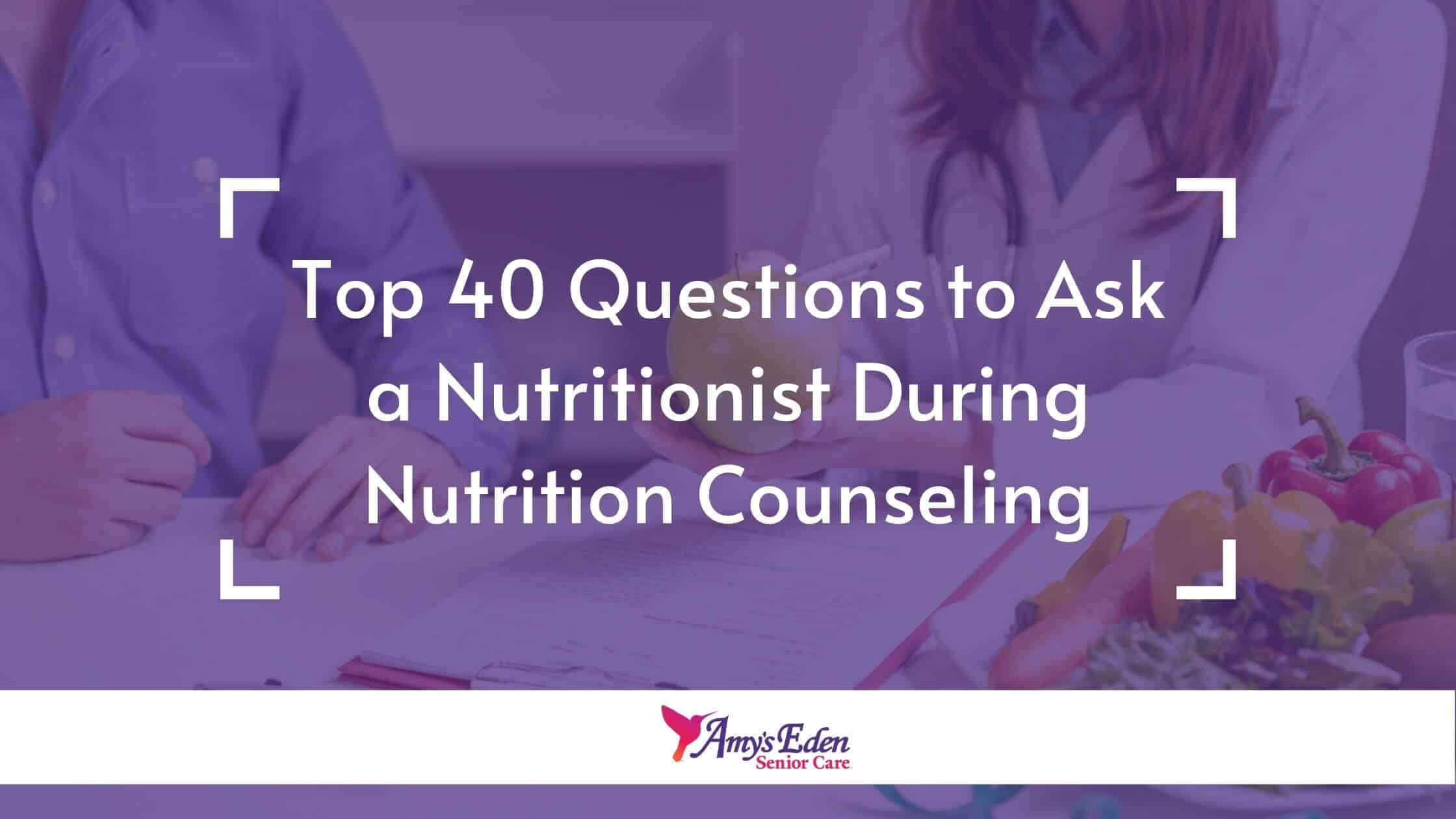 Top 40 Questions To Ask A Nutritionist During Nutrition Counseling