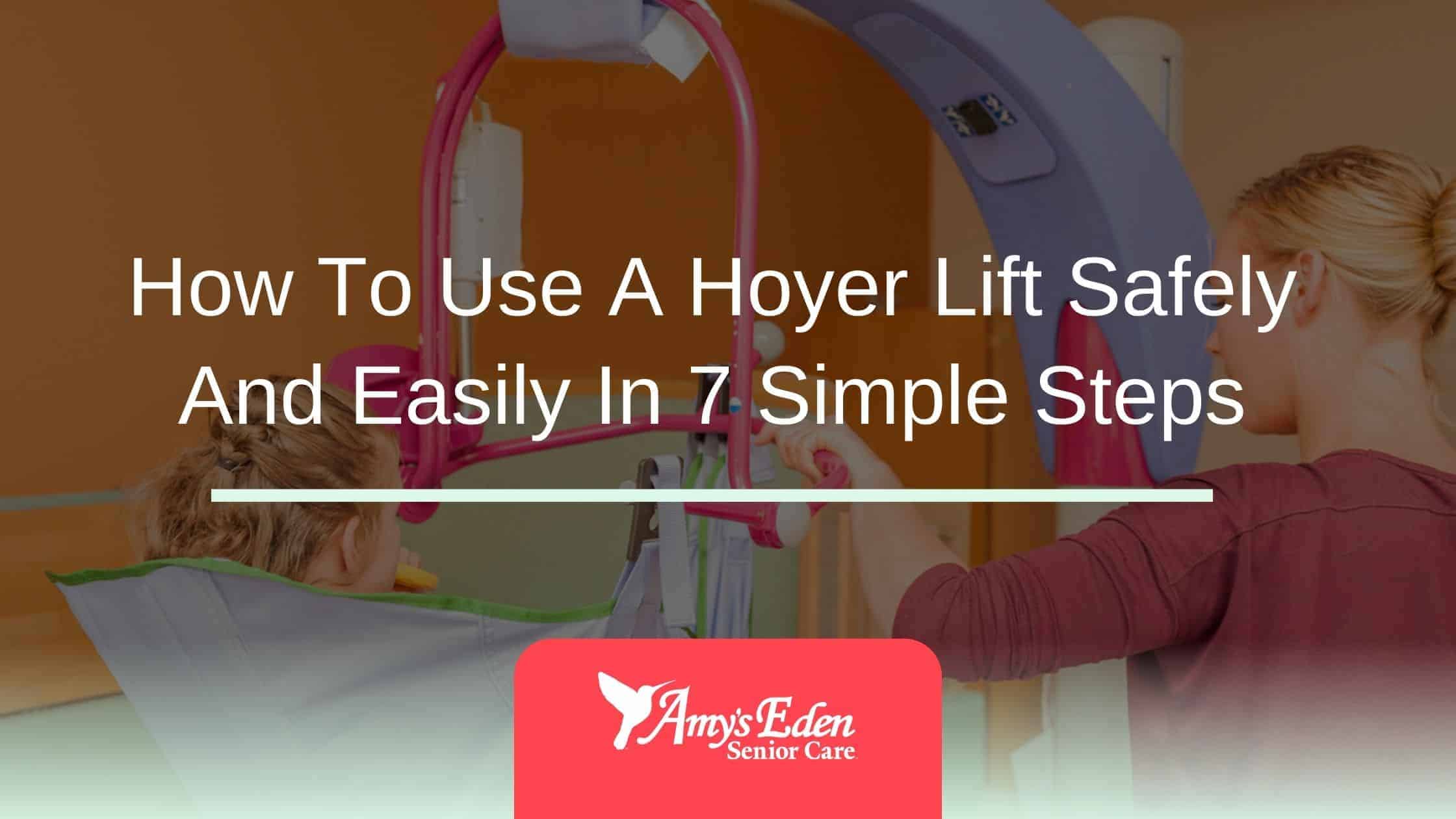 How To Use A Hoyer Lift Safely And Easily In 7 Simple Steps