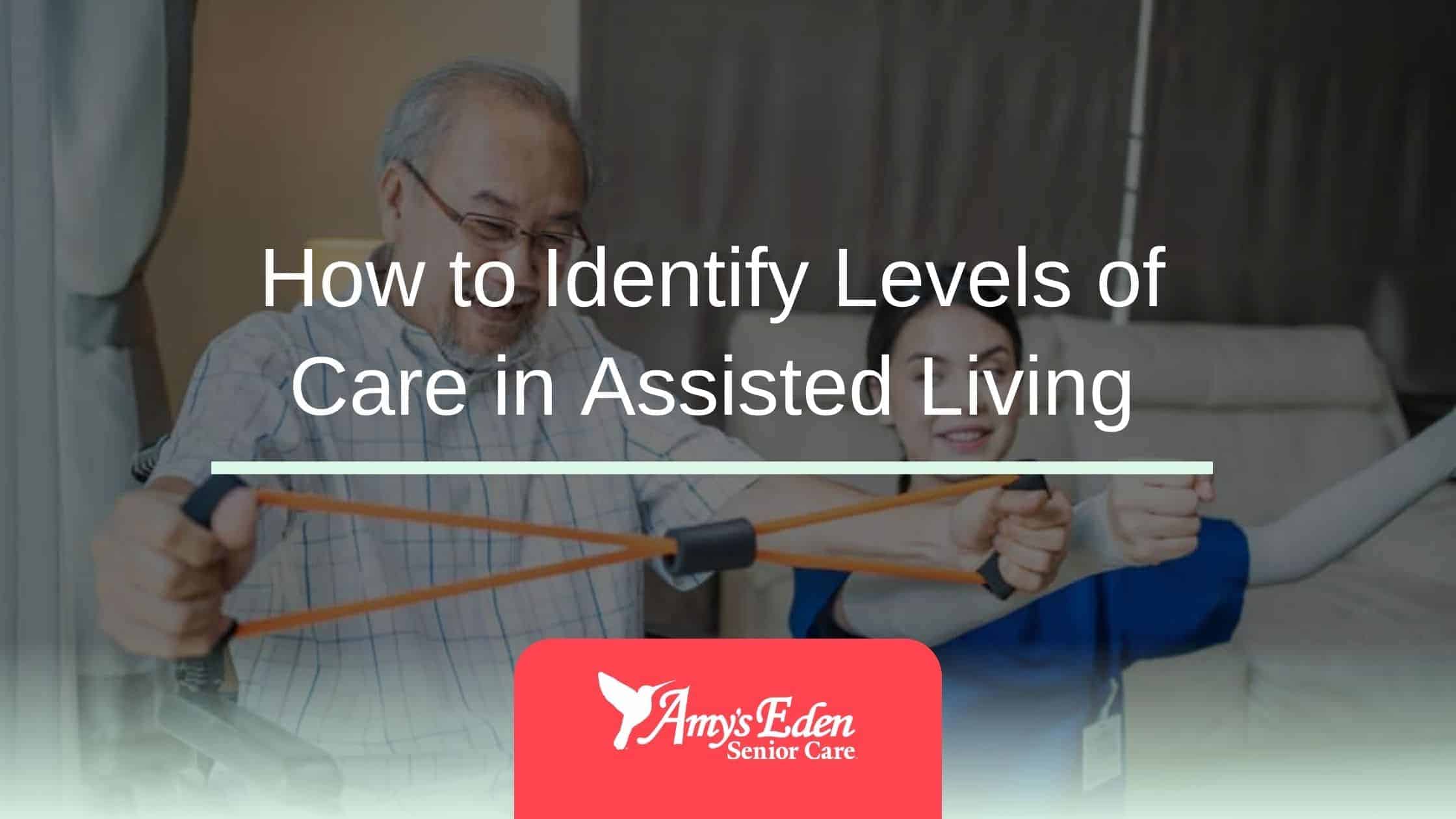 How to Identify Levels of Care in Assisted Living