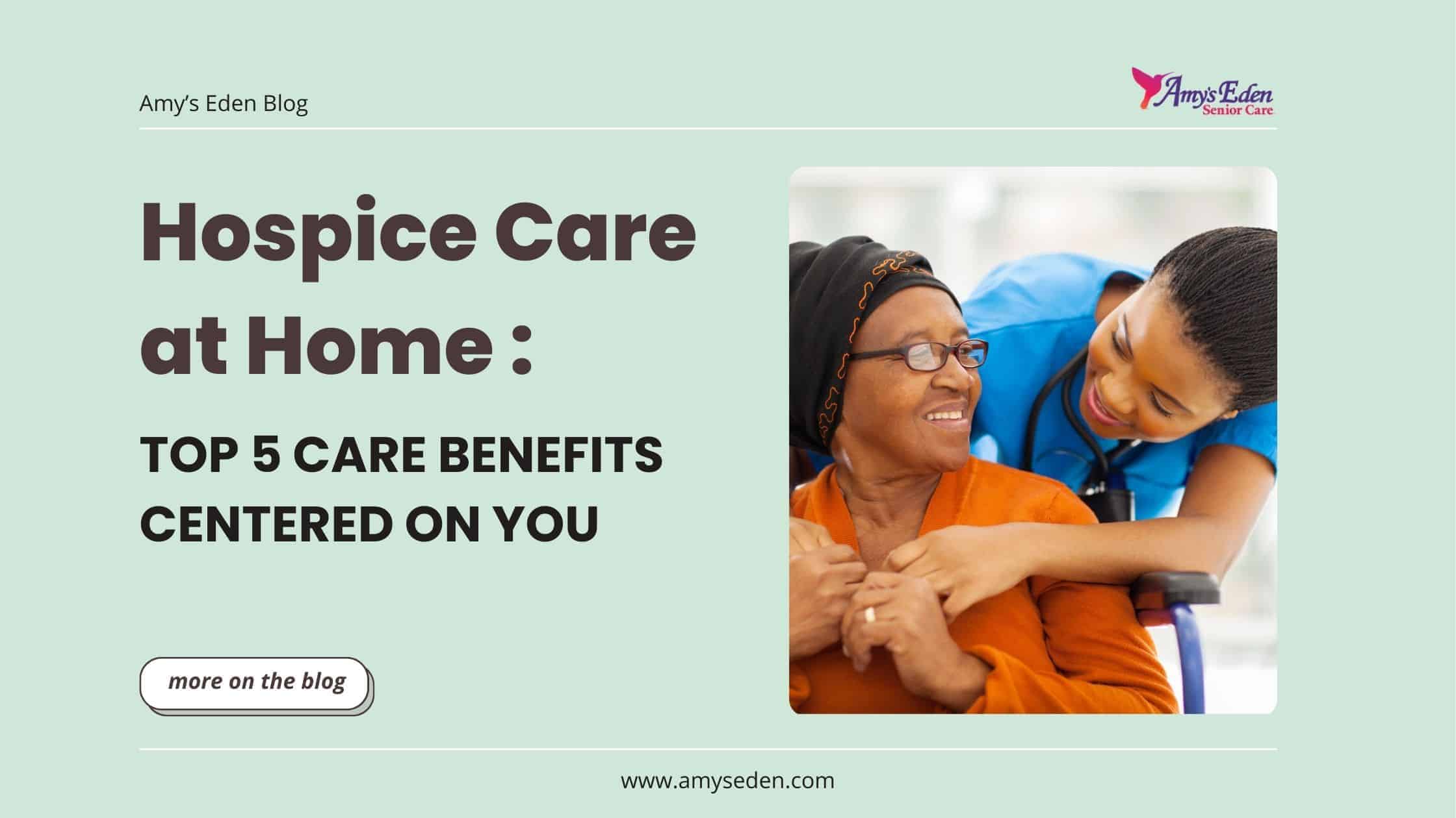 Hospice Care at Home: Top 5 Care Benefits Centered on You