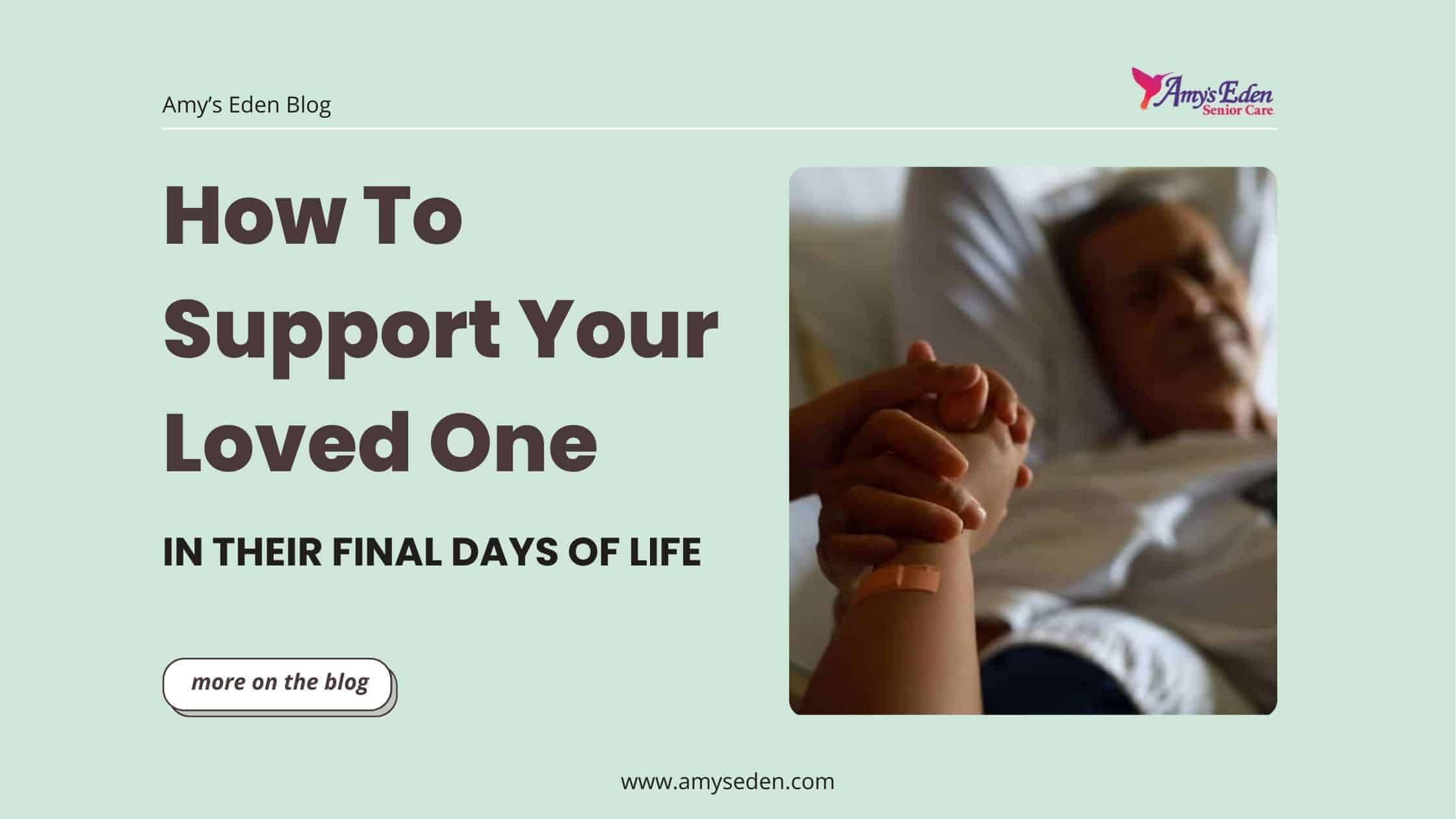 How To Support Your Loved One In Their Final Days Of Life